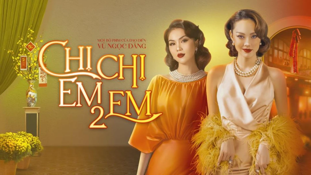 Xem Phim Chị Chị Em Em 2 FullHD Mới Nhất Vietsub, Thuyết Minh – GhienPhim